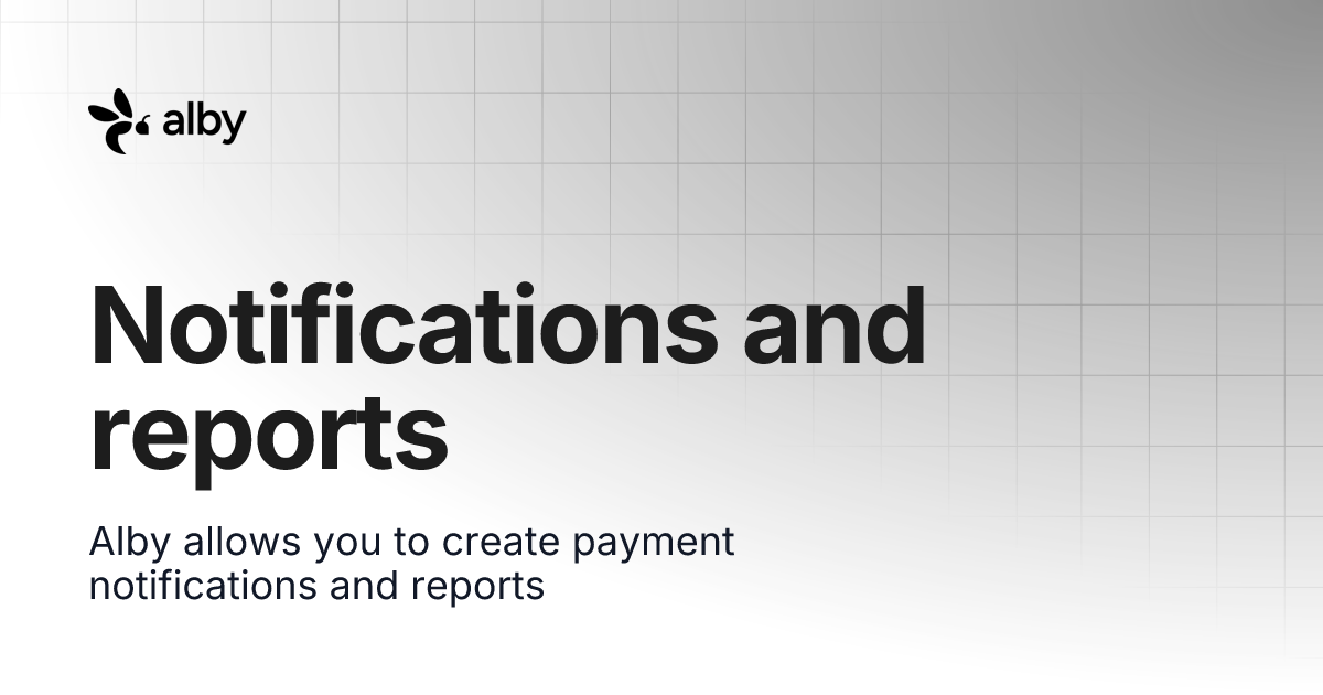 Notifications and reports | Alby Guides