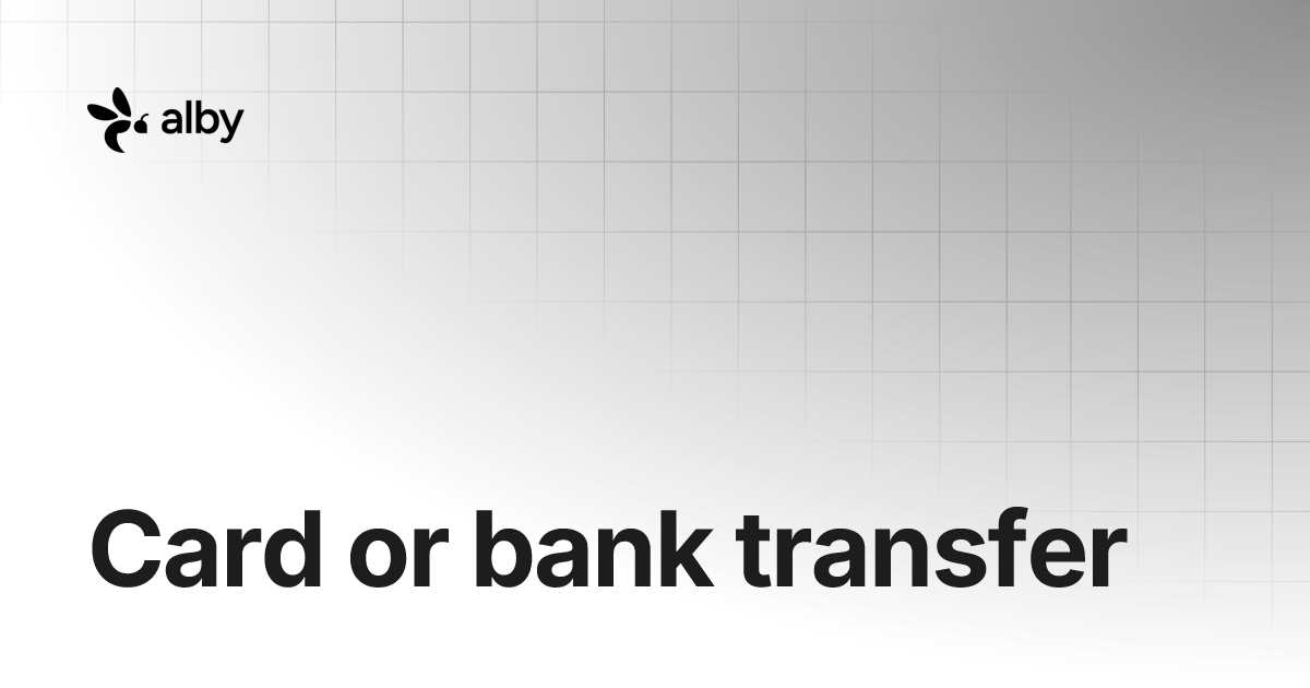 Card or bank transfer | Alby Guides