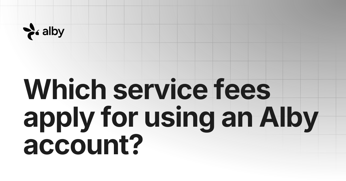 Which service fees apply for using an Alby account? | Alby Account ...